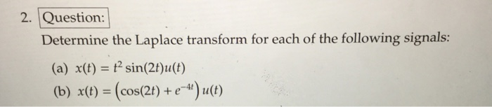Solved 2. Question: Determine the Laplace transform for each | Chegg.com
