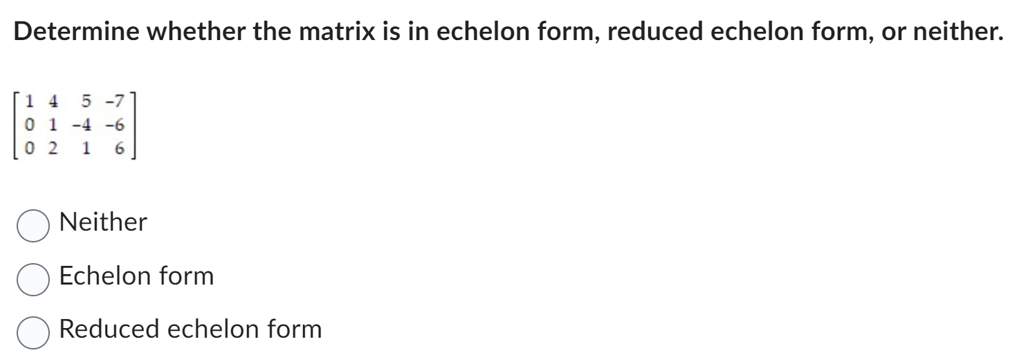 Solved Determine whether the matrix is in echelon form, | Chegg.com
