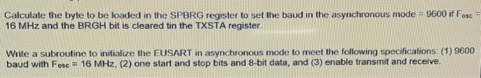 Solved Calculate the byte to be loaded in the SPBRG register | Chegg.com