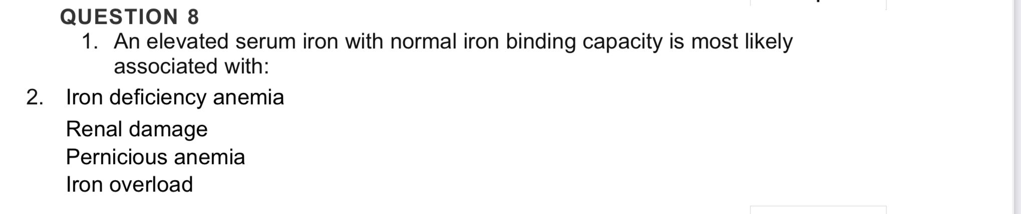 Solved QUESTION 8 1. An elevated serum iron with normal iron | Chegg.com