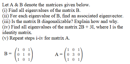 Solved Let A & B denote the matrices given below. (i) Find | Chegg.com