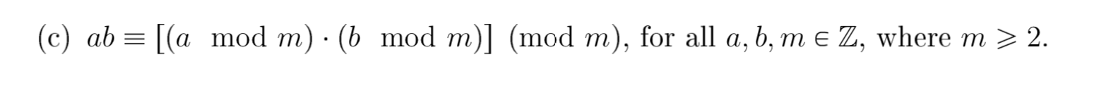 Solved (c) ab = [(a mod m)· (b mod m)] (mod m), for all a, | Chegg.com