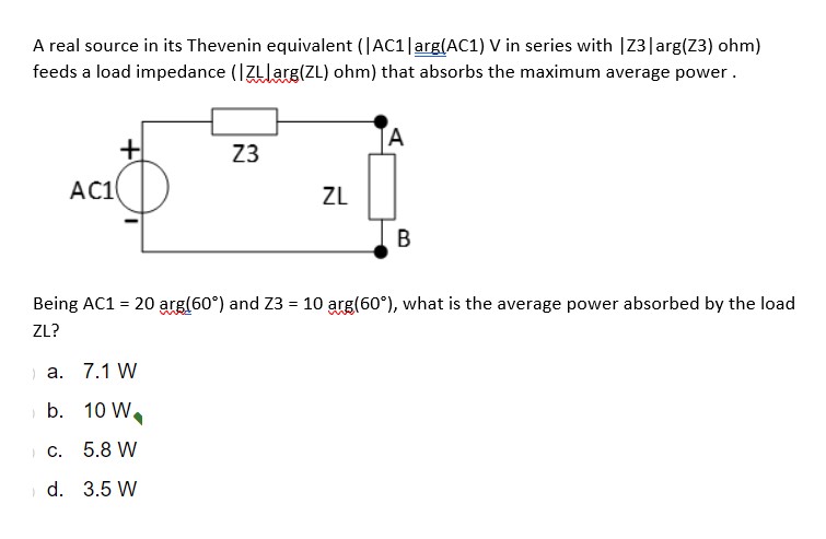 [Solved]: A real source in its Thevenin equivalent ( AC1arg