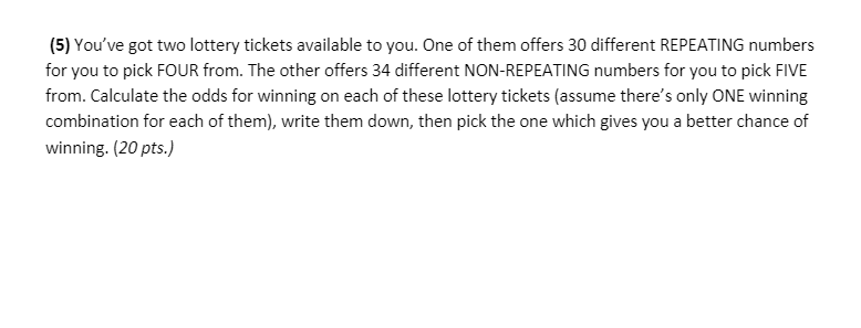 Solved (5) You've got two lottery tickets available to you. | Chegg.com