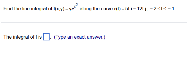Solved Find the line integral of f(x,y)=yex2 ﻿along the | Chegg.com