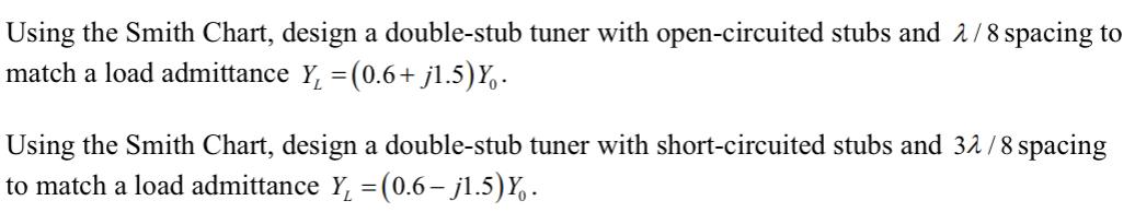 Using the Smith Chart, design a double-stub tuner | Chegg.com