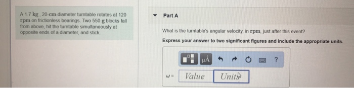 Solved A 1 7 Kg 20 Cm Diameter Turntable Rotates At 120 Rpm