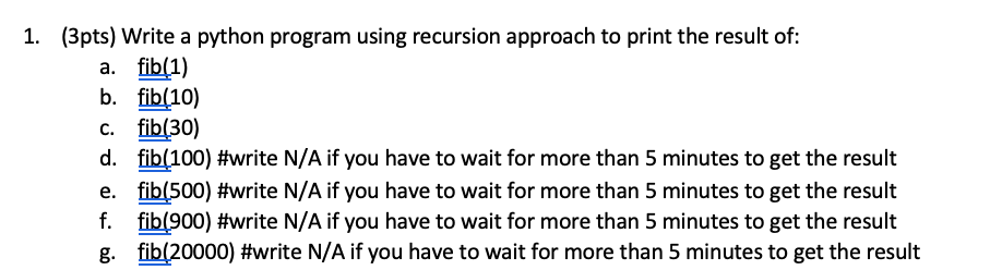 Solved 1. (3pts) Write a python program using recursion | Chegg.com Solved 1. (3pts) Write a python program using recursion | Chegg.com
