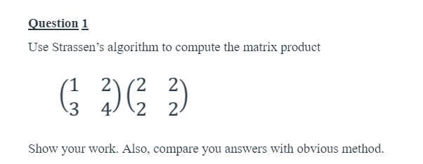 Solved Use Strassen S Algorithm To Compute The Matrix