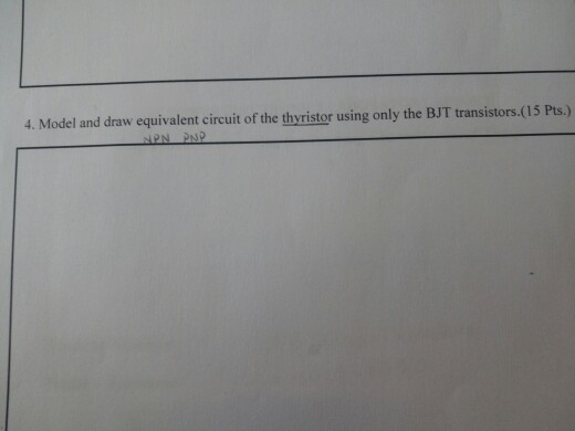 Solved 4. Model and draw equivalent circuit of the thyristor | Chegg.com