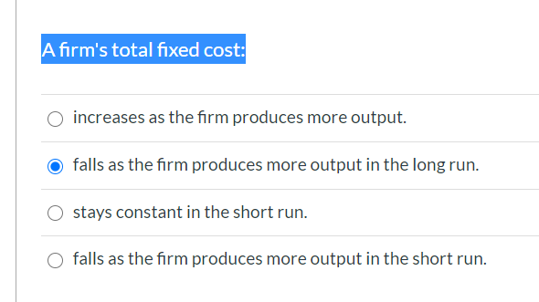 Solved A firm's total fixed cost: increases as the firm | Chegg.com