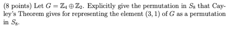 Solved (8 points) Let G=Z4⊕Z2. Explicitly give the | Chegg.com