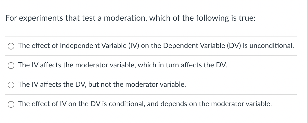 Solved For experiments that test a moderation, which of the | Chegg.com