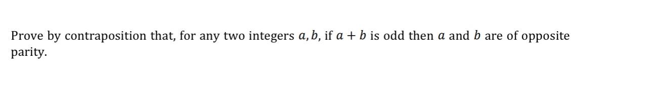 Solved Prove by contraposition that, for any two integers a, | Chegg.com