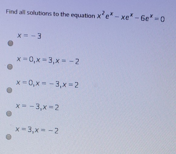 Solved .2 Find all solutions to the equation xe* - xe -6e*3 | Chegg.com