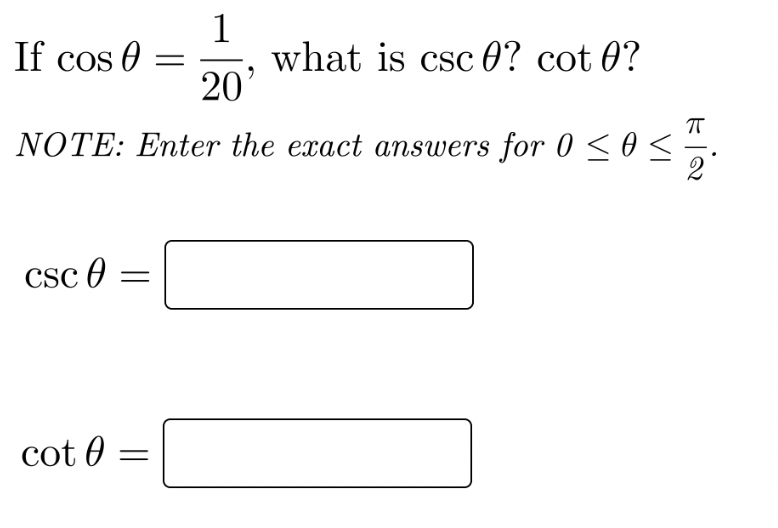 Solved 1 If cos 0 = what is csc 0? cot 0? 20' TT NOTE: Enter | Chegg.com