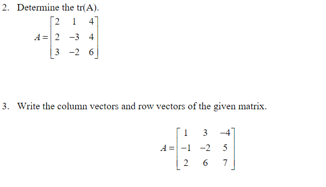Solved 2. Determine the tr(A). A=⎣⎡2231−3−2446⎦⎤ 3. Write | Chegg.com