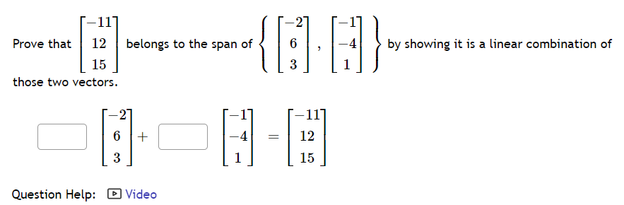 Solved Prove that ⎣⎡−111215⎦⎤ belongs to the span of | Chegg.com