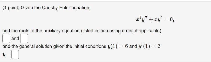 Solved (1 point) Given the Cauchy-Euler equation, | Chegg.com Solved (1 point) Given the Cauchy-Euler equation, | Chegg.com