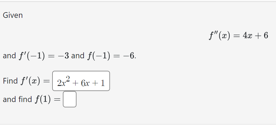 Solved f′′(x)=4x+6 f′(−1)=−3 and f(−1)=−6.f′(x)=2x2+6x+1 | Chegg.com
