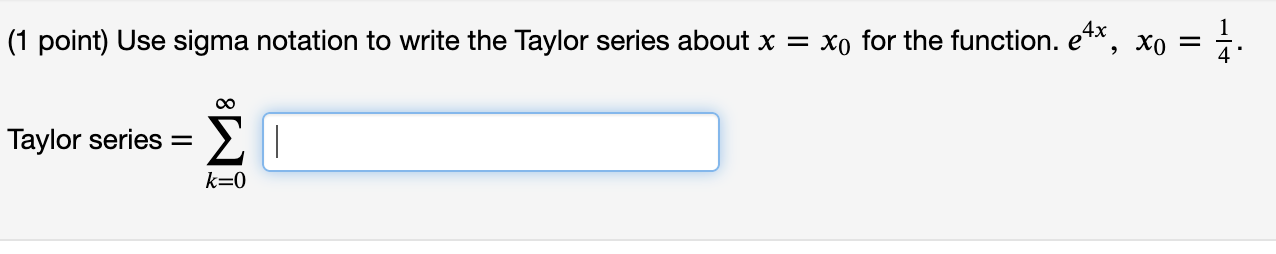 Solved (1 point) Use sigma notation to write the Taylor | Chegg.com