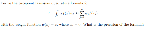 Solved Derive the two-point Gaussian quadrature formula for | Chegg.com