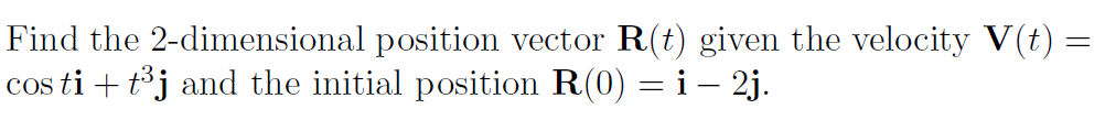 Solved Find the 2-dimensional position vector R(t) given the | Chegg.com