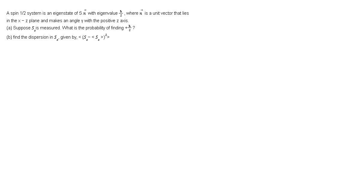 Solved A spin 1/2 system is an eigenstate of Sn with | Chegg.com
