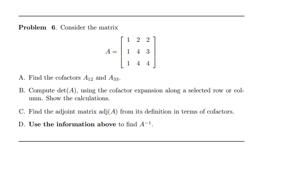 Solved Problem 6. Consider the matrix A=⎣⎡111244234⎦⎤ A. | Chegg.com