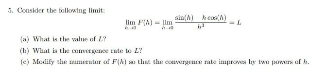 Solved 5. Consider the following limit: sin(h) - h cos(h) | Chegg.com