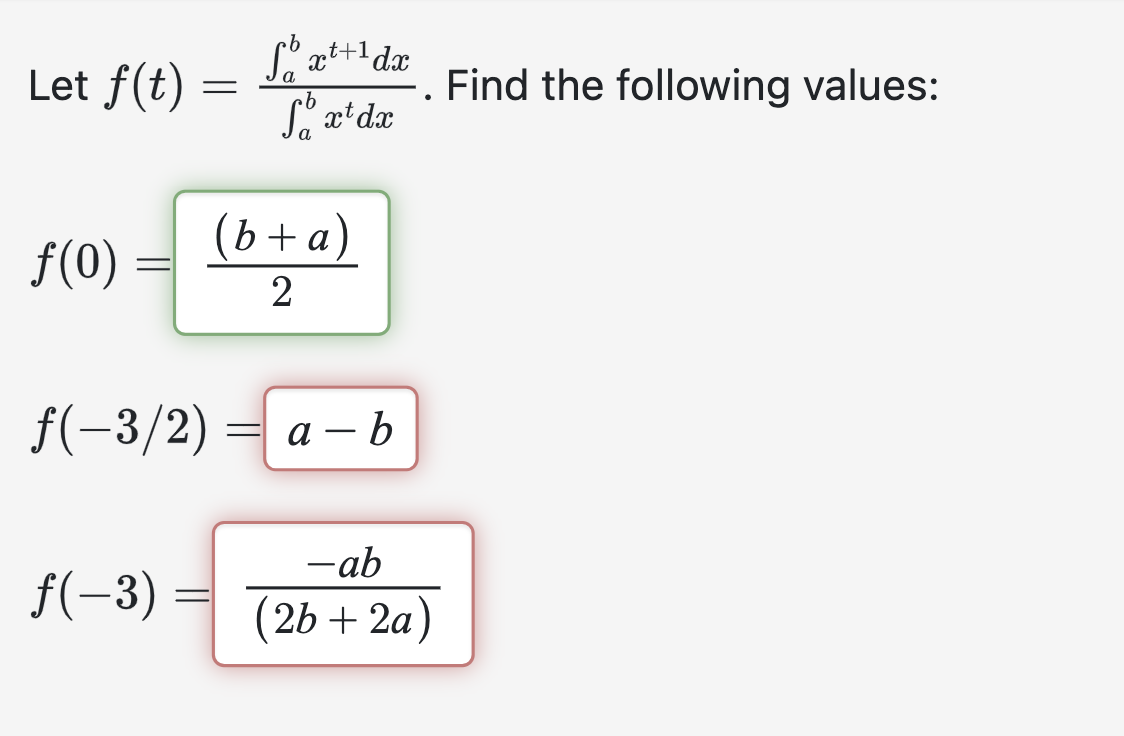 Solved Let f(t)=∫abxtdx∫abxt+1dx. Find the following values: | Chegg.com