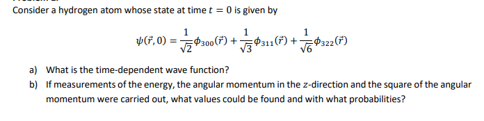 Solved Consider A Hydrogen Atom Whose State At Time T0 Is