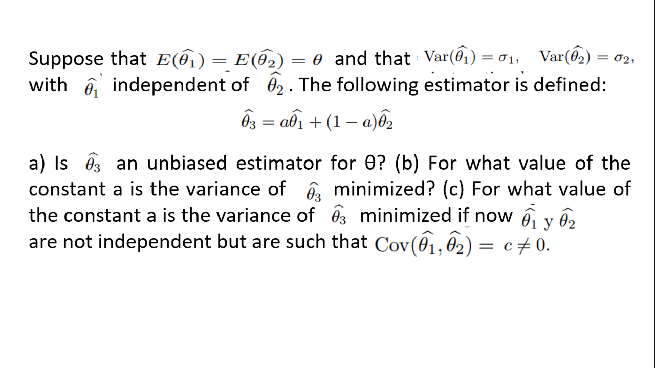 Solved Suppose that E(θ1)=E(θ2)=θ and that | Chegg.com
