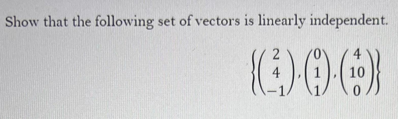 Solved Show that the following set of vectors is linearly | Chegg.com