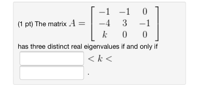 Solved 1-1 0 =1-4 3-1 (1 pt) The matrix A has three distinct | Chegg.com
