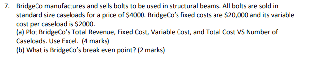 Solved 7. BridgeCo manufactures and sells bolts to be used | Chegg.com