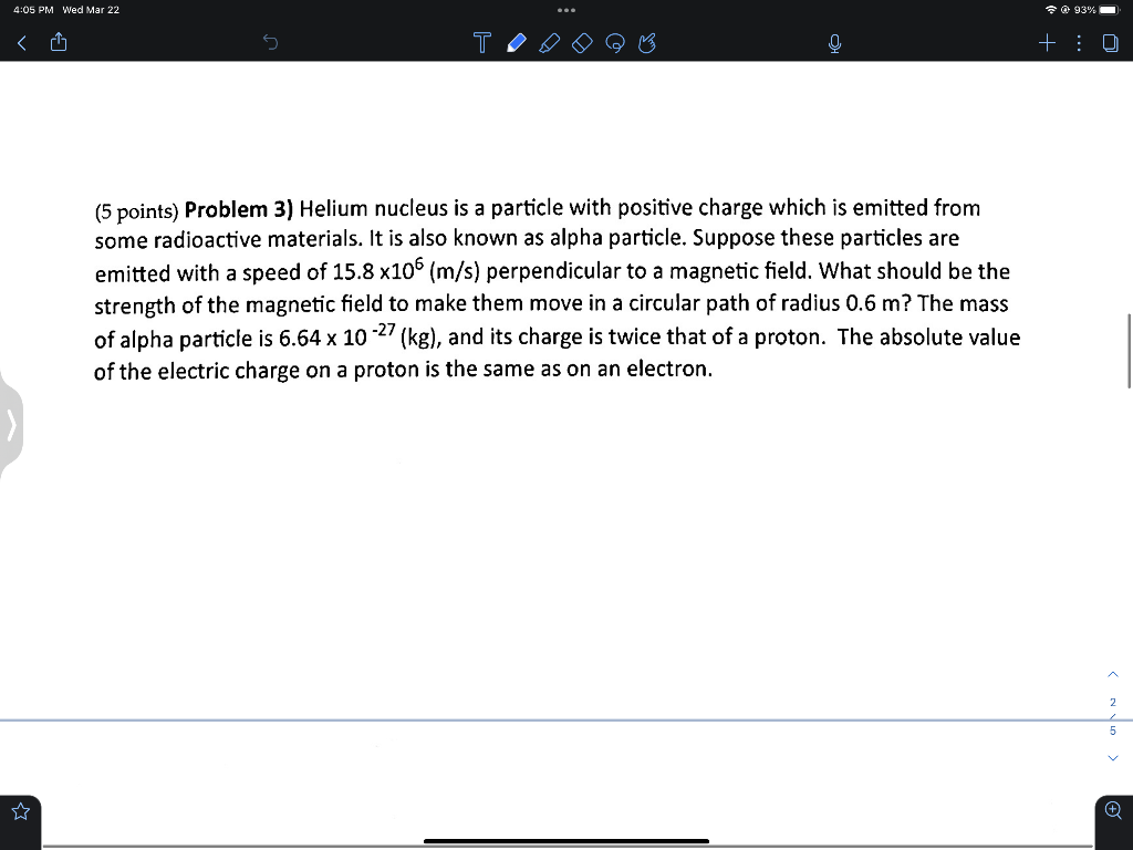 Solved (5 points) Problem 3 ) Helium nucleus is a particle | Chegg.com
