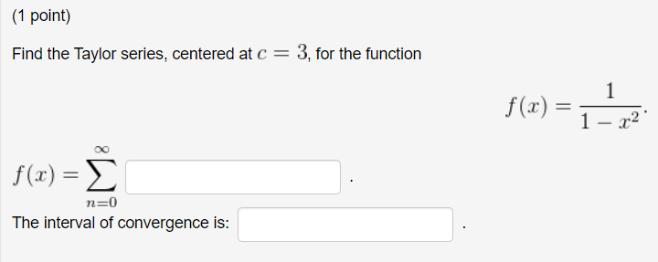 Solved (1 point) Find the Taylor series, centered at c = 3, | Chegg.com