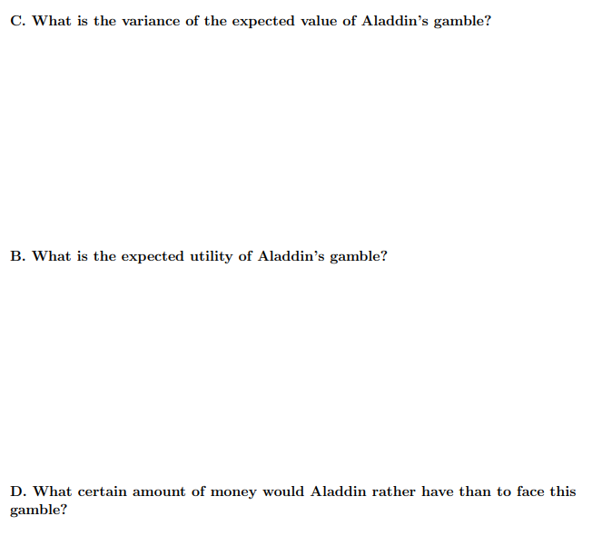 Solved 3.5 Risk Suppose Aladdin has utility function: U(W) = | Chegg.com