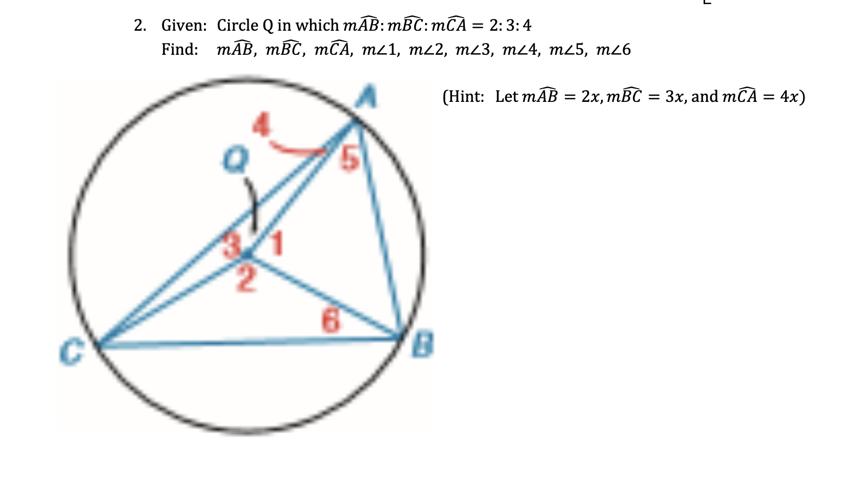 Solved 2. Given: Circle Q in which mAB:mBC:mCA=2:3:4 Find: | Chegg.com