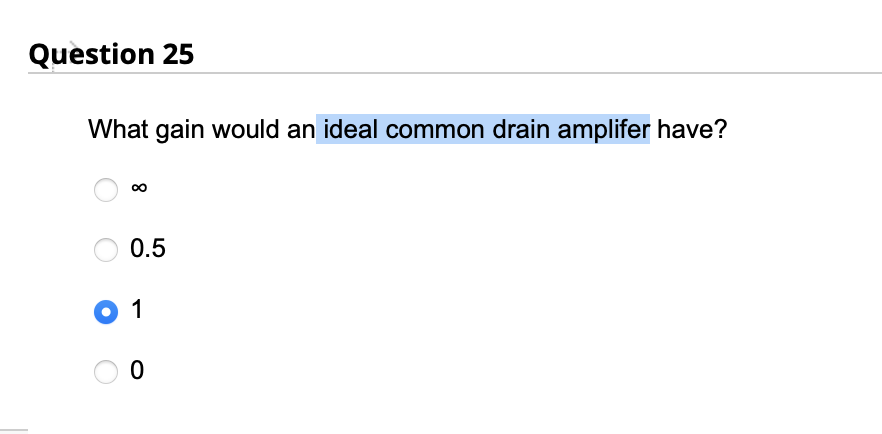 Solved Question 25 What gain would an ideal common drain | Chegg.com