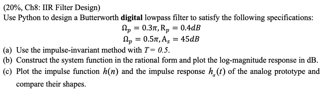 Solved = (20%, Ch8: IIR Filter Design) Use Python to design | Chegg.com