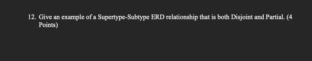 Solved 12. Give an example of a Supertype-Subtype ERD | Chegg.com