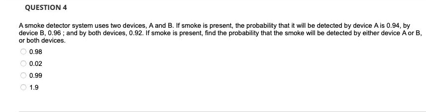 Solved QUESTION 4A smoke detector system uses two devices, A | Chegg.com