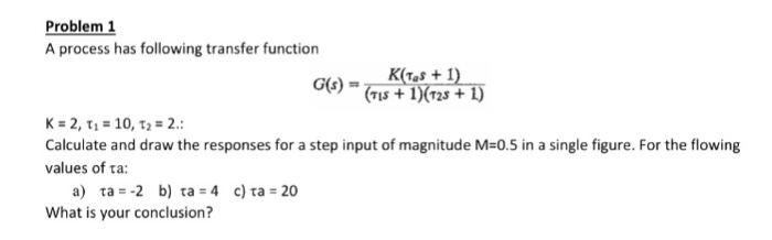 Solved Problem 1 A process has following transfer function | Chegg.com