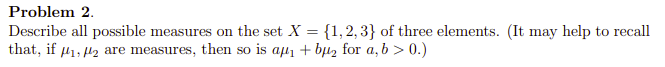 Solved Describe all possible measures on the set x={1,2,3} | Chegg.com
