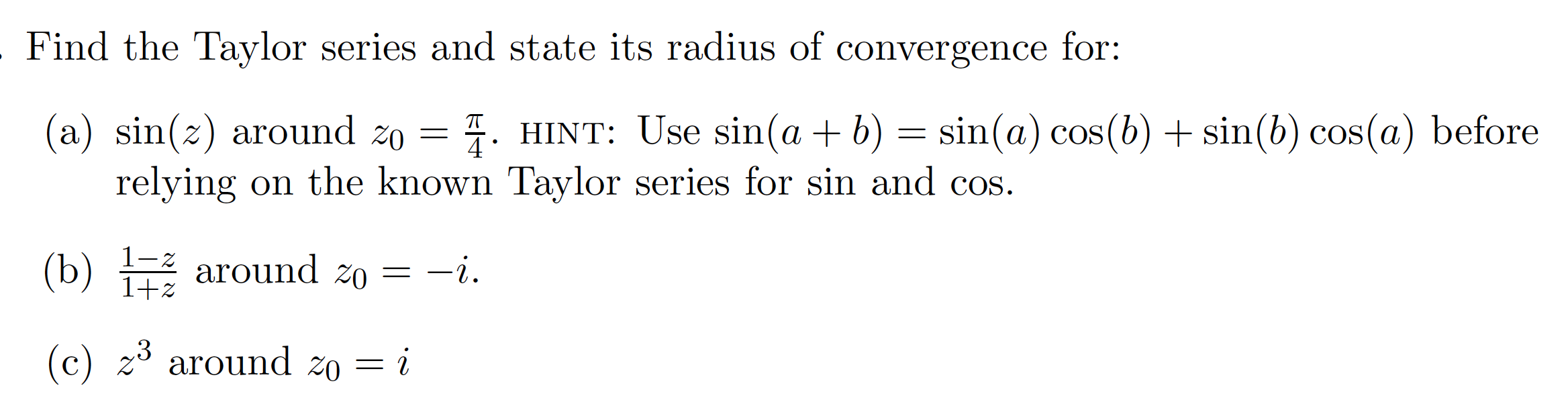 Solved Find the Taylor series and state its radius of | Chegg.com