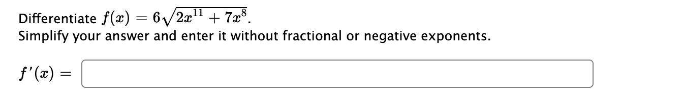 Solved Differentiate f(x) = 6V/2x11 + 7x8. Simplify your | Chegg.com
