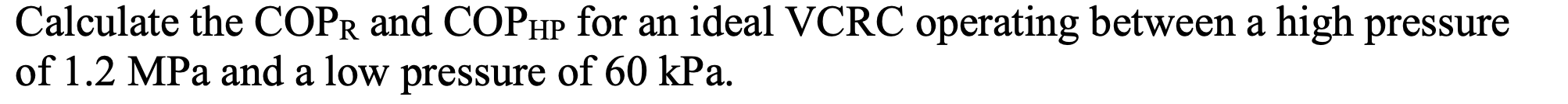 Solved Calculate the COPR and COPHP for an ideal VCRC | Chegg.com