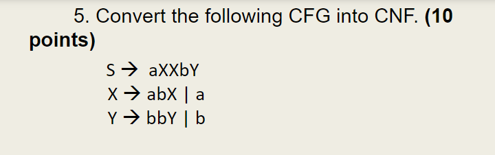 Solved 5. Convert the following CFG into CNF. (10 points) S | Chegg.com